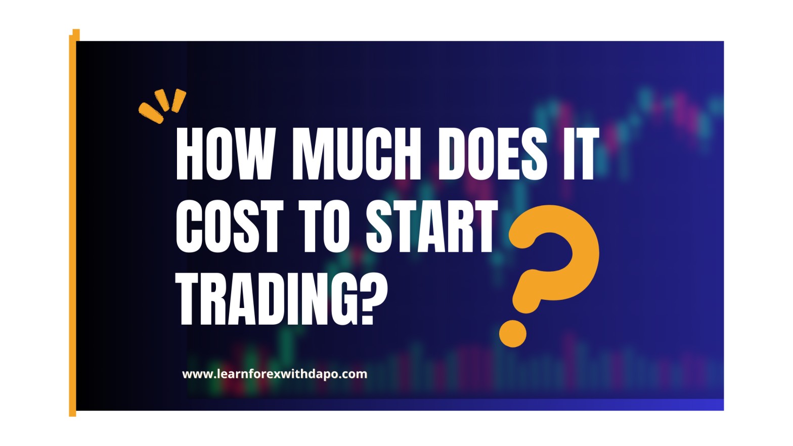How Much Does It Cost To Start Trading? - Learnforexwithdapo