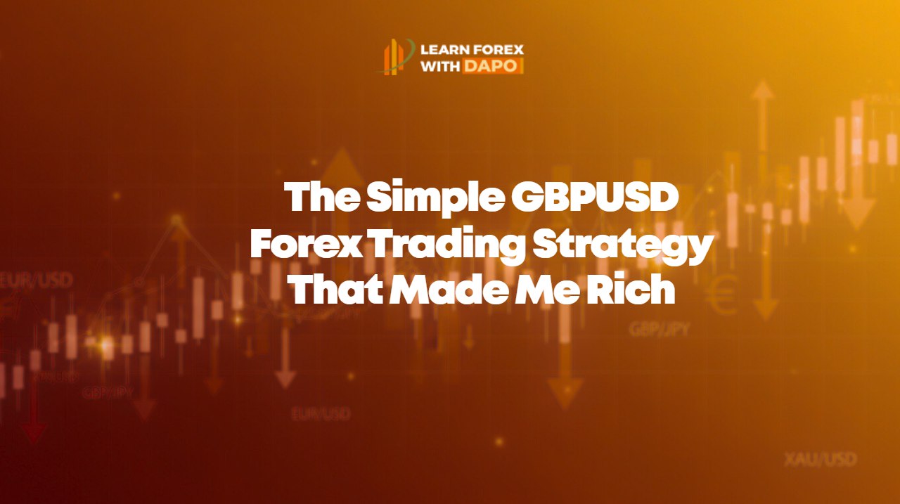 The Simple GBPUSD Forex Trading Strategy That Made Me Rich ...